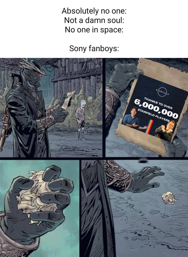 Absolutely no one: Not a damn soul: No one in space: Sony fanboys: OvEn ...