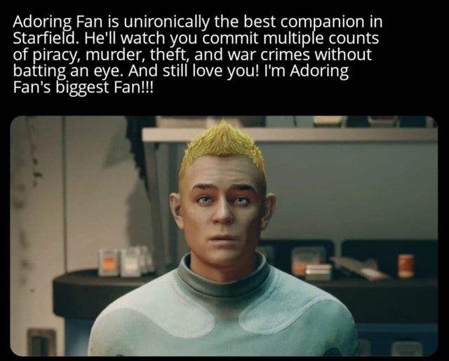 Adoring Fan is unironically the best companion in Starfield. He'll ...