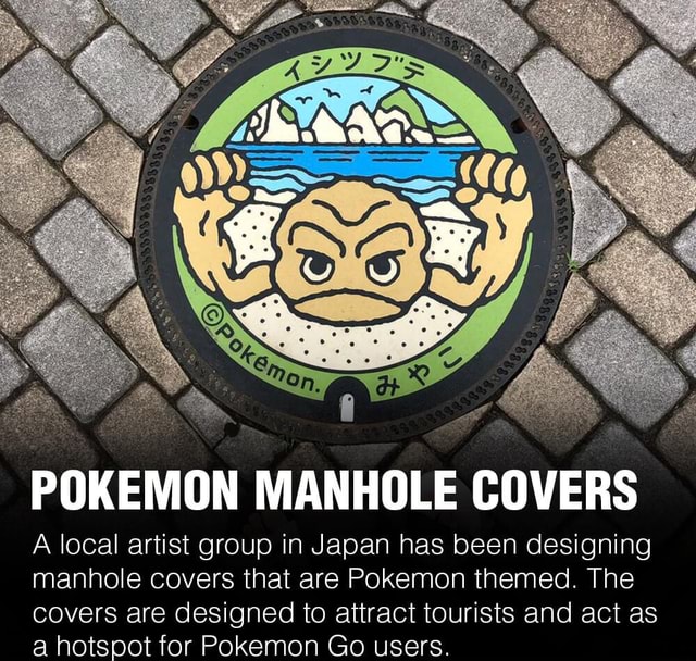 GM POKEMON MANHOLE COVERS A local artist group in Japan has been ...