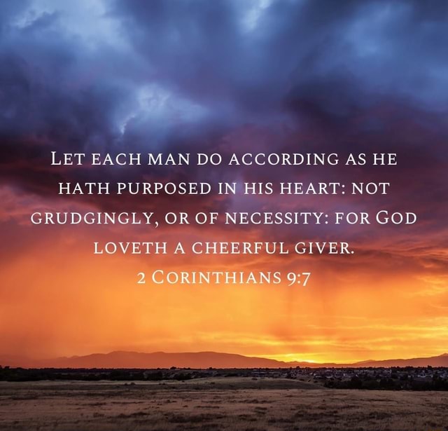 LET EACH MAN DO ACCORDING AS HE HATH PURPOSED IN HIS HEART: NOT ...