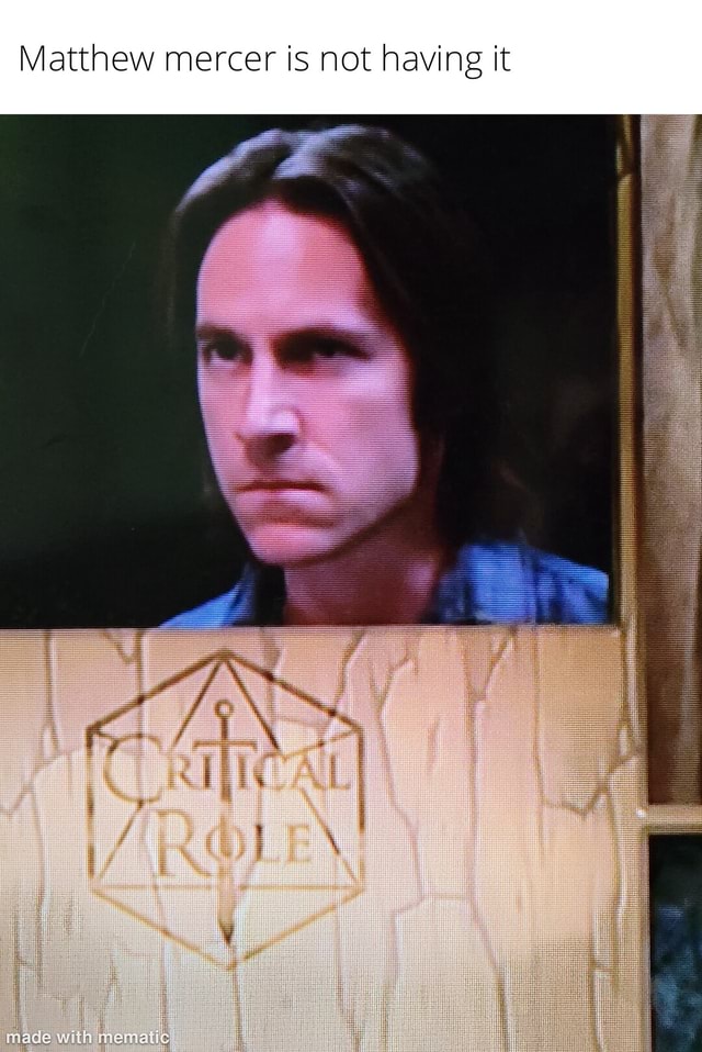Matthew mercer is not having it - iFunny