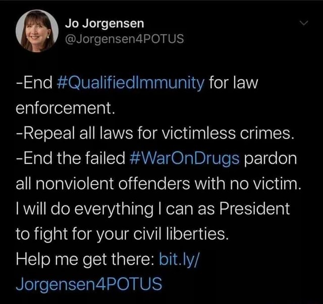 (6) Jo Jorgensen enforcement. -Repeal all laws for victimless crimes ...