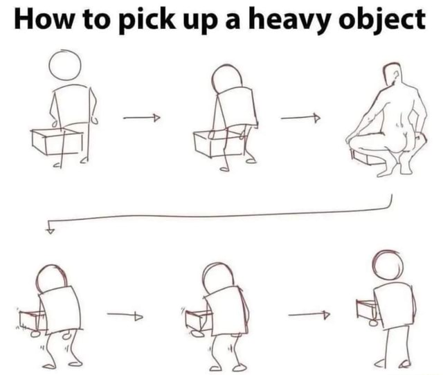How to pick up a heavy object - iFunny