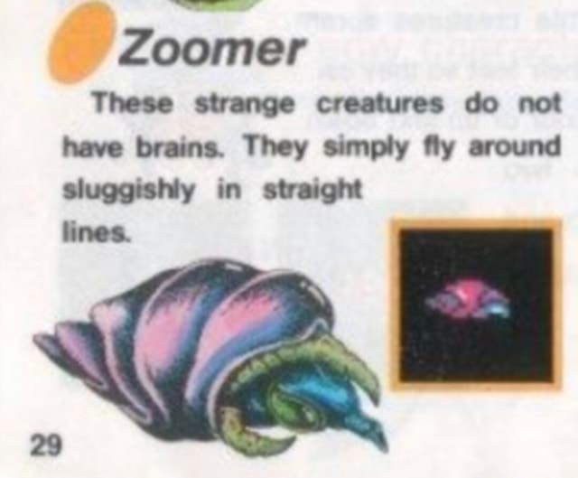 Zoomer These strange creatures do not have brains. They simply fly ...