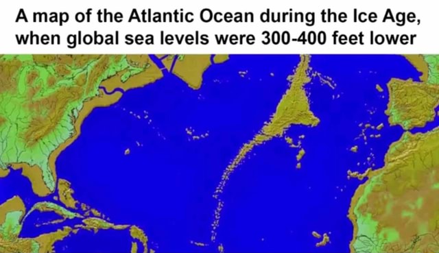 A map of the Atlantic Ocean during the Ice Age, when global sea levels ...