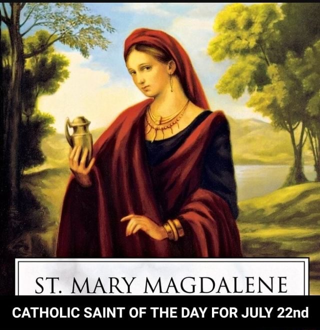 ST. MARY MAGDALENE CATHOLIC SAINT OF THE DAY FOR JULY 22nd - CATHOLIC ...