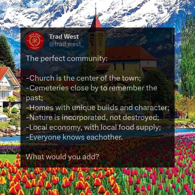 Trad West @trad west_ The perfect community: ie -Church is the center ...
