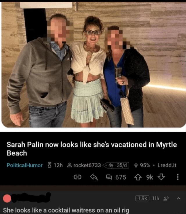 Sarah Palin now looks like she's vacationed in Myrtle Beach ...