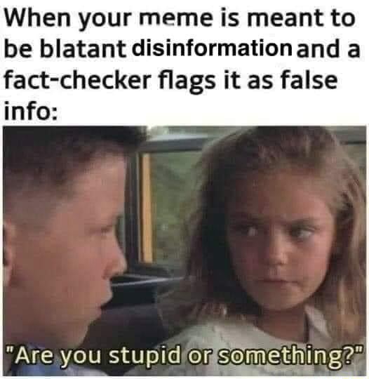 When your meme is meant to be blatant disinformation and a fact-checker ...