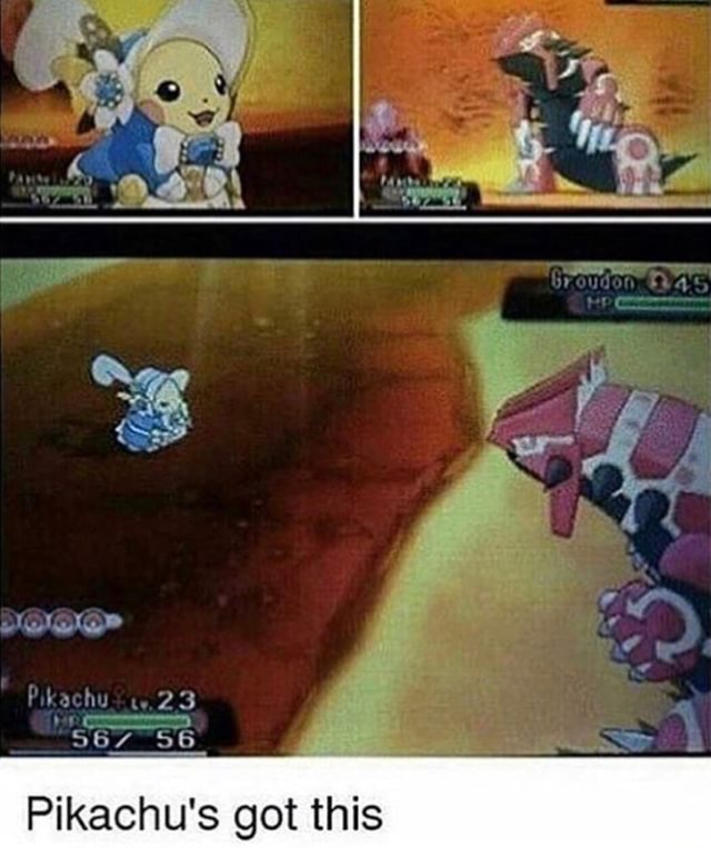PALE Fe) Plachu 23 Pikachu's got this - iFunny