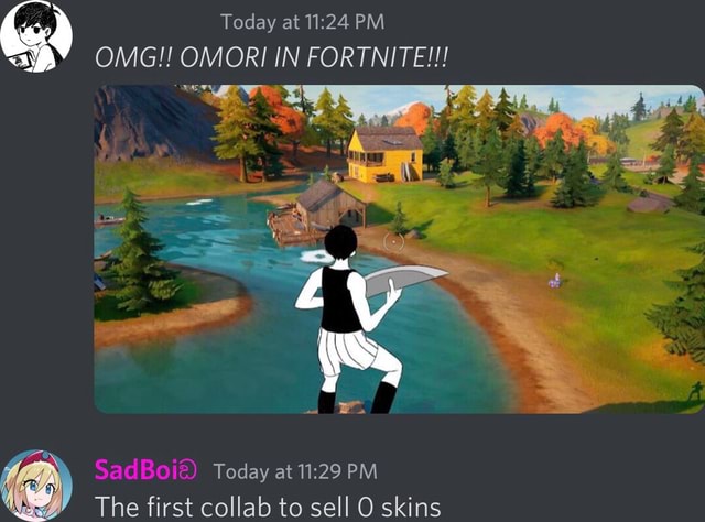 Today at PM OMG!! OMORI IN FORTNITE!!! aS See Today at PM The first ...