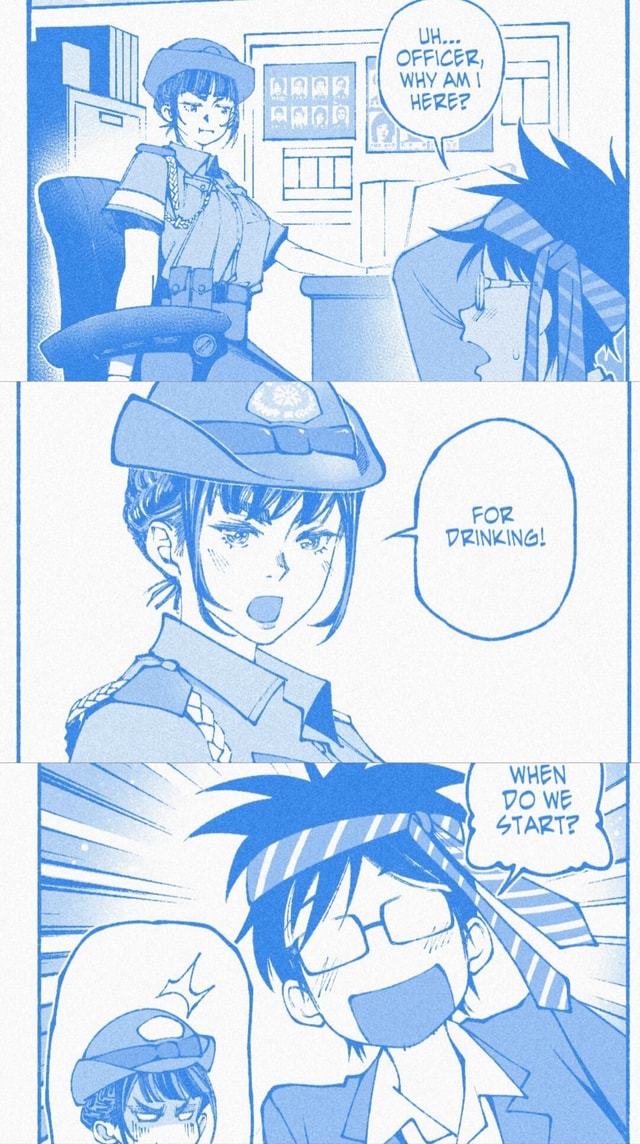 UH... OFFICER, WHY AM I FOR DRINKING! WHEN VO WE START? - iFunny
