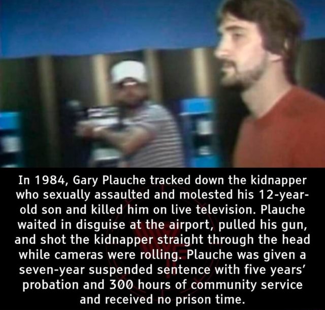 In 1984, Gary Plauche tracked down the kidnapper who sexually assaulted ...