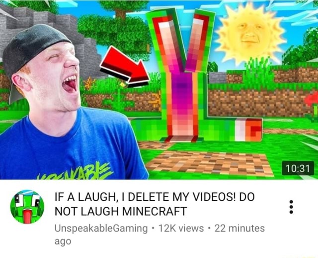 IF A LAUGH, I DELETE MY VIDEOS! DO NOT LAUGH MINECRAFT ...
