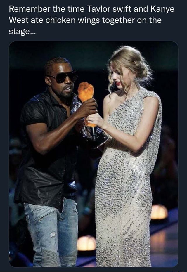 Remember the time Taylor swift and Kanye West ate chicken wings ...