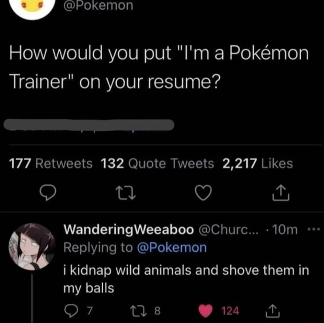 @Pokemon How would you put "I'm a Pokemon Trainer" on your resume? ty ...