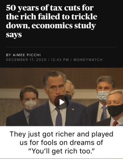 50 years of tax cuts for the rich failed to trickle down, economics ...