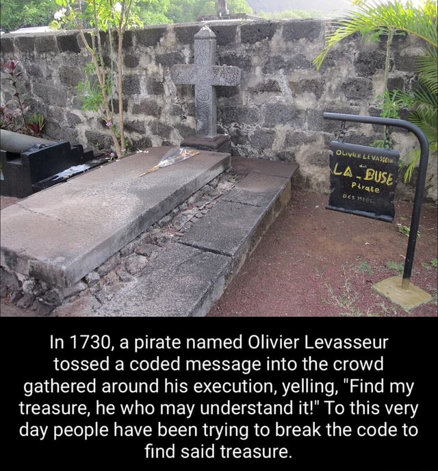 In 1730, a pirate named Olivier Levasseur tossed a coded message into ...