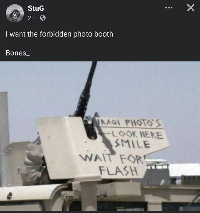 StuG re- @ I want the forbidden photo booth Bones_ - iFunny