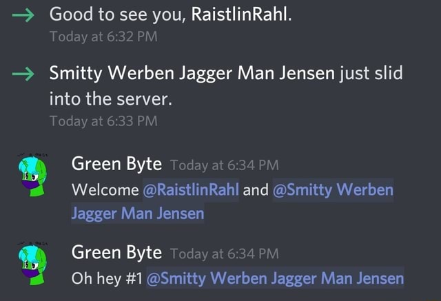 Good to see you, RaistlinRahl. Today at PM Smitty Werben Jagger Man ...