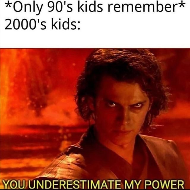 Only 90 S Kids Remember 2000 S Kids Veal Ifunny