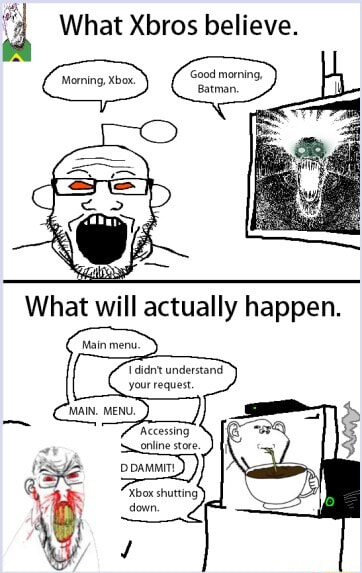 What Xbros believe. Main menu: Tdidnt understand your request. MAIN ...
