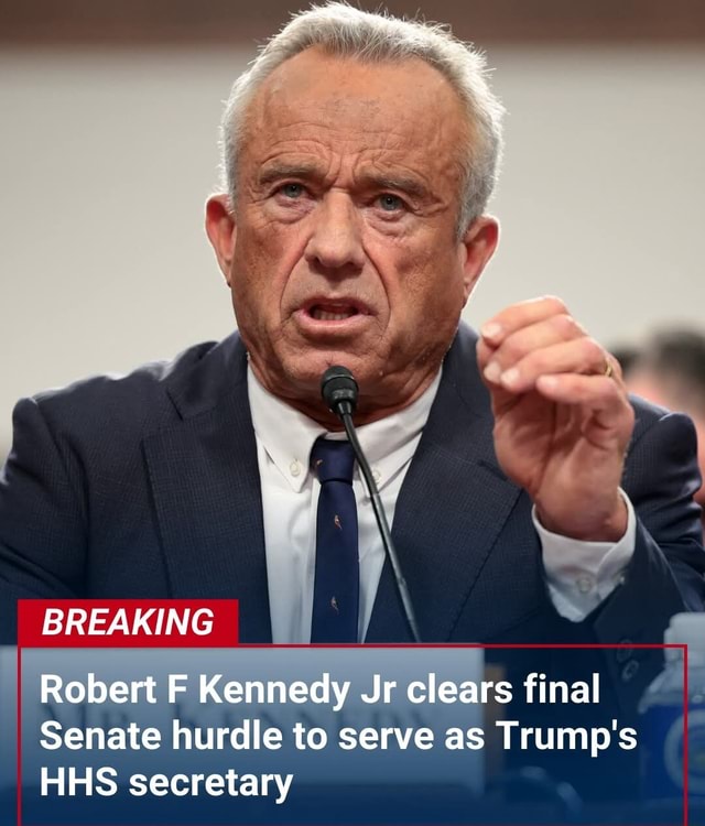 BREAKING I Robert F Kennedy Jr clears final Senate hurdle to serve as Trump's HHS secretary - iFunny