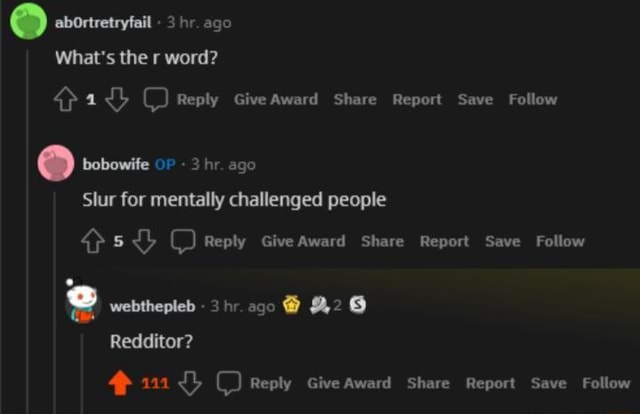 AbOrtretryfail 3 hr. ago What's the r word? ak> Reply Give Award Share ...