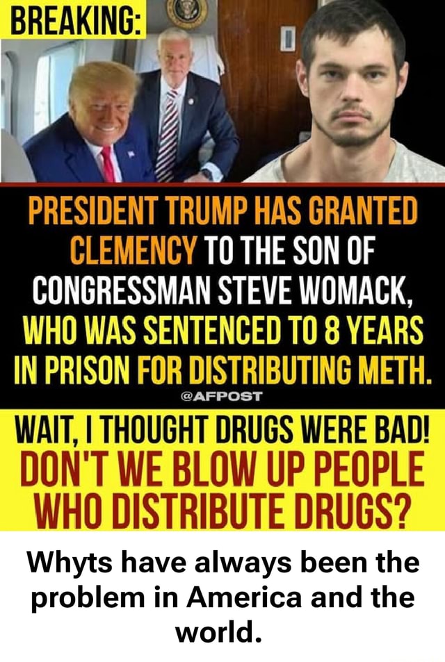 BREAKING: I Y GRANTED GLEMENCY TO THE SON OF CONGRESSMAN STEVE WOMACK ...