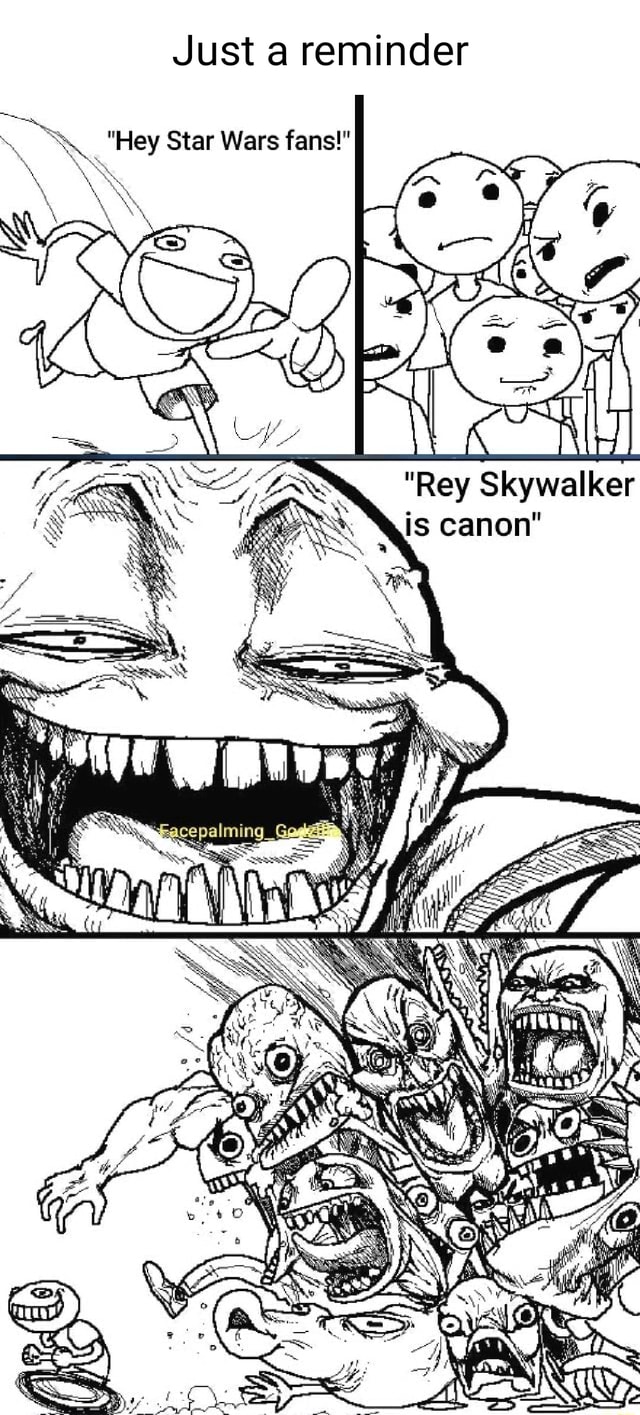 Just a reminder "Hey Star Wars fans!" OF "Rey Skywalker is canon" - iFunny