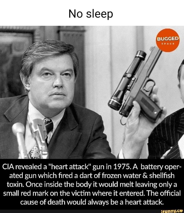 No sleep CIA revealed a "heart attack" gun in 1975. A battery oper ...