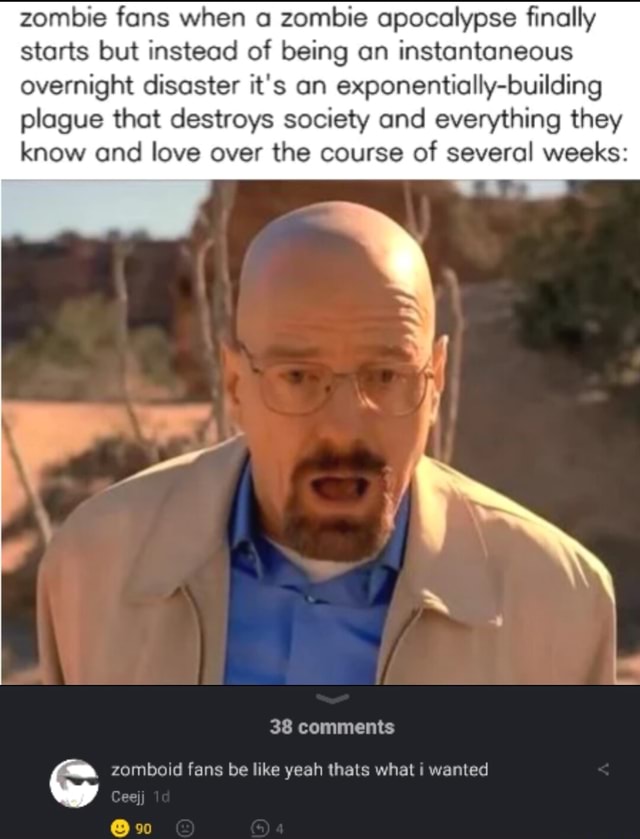 Zombie fans when a zombie apocalypse finally starts but instead of ...