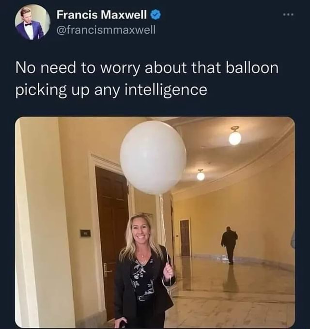 Francis Maxwell @ @francismmaxwell No need to worry about that balloon ...