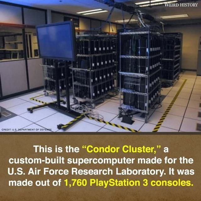HISTORY This is the "Condor Cluster," a custom-built supercomputer made ...