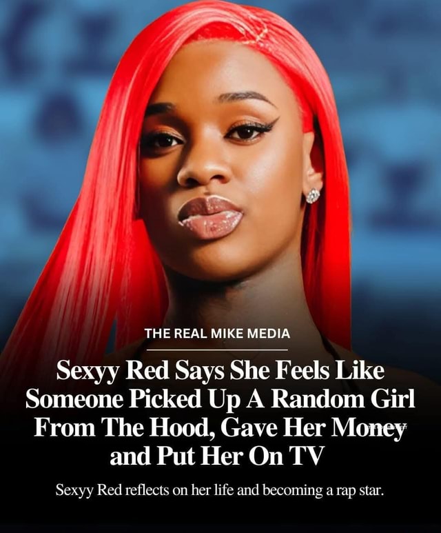 THE REAL MIKE MEDIA Sexyy Red Says She Feels Like Someone Picked Up A ...