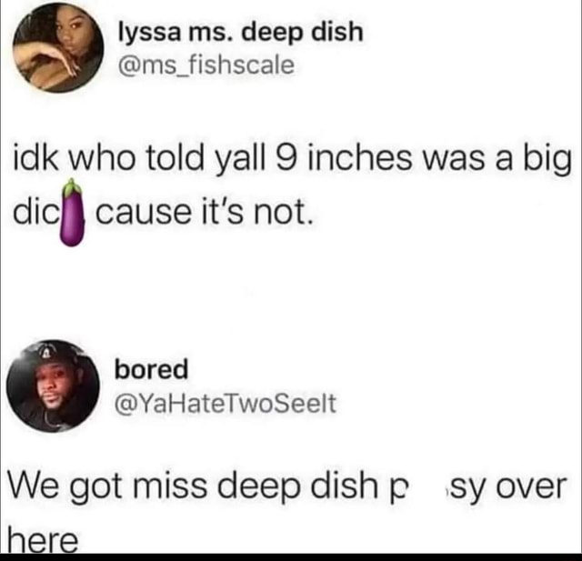 Lyssa ms. deep dish \ / @ms_fishscale idk who told yall inches was a ...
