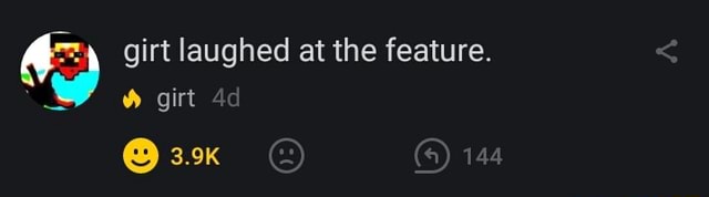 & girt Iaughed at the feature. - iFunny