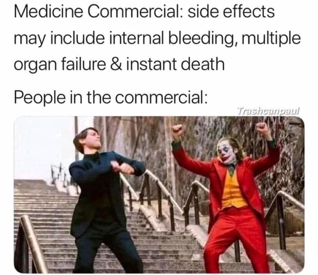 Medicine Commercial: side effects may include internal bleeding ...
