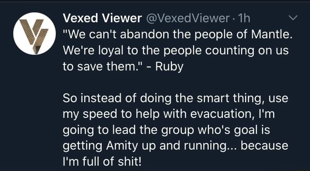 Vexed Viewer @Vexed Viewer "We can't abandon the people of Mantle. We ...