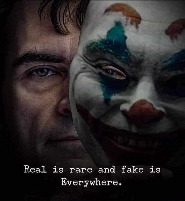 Real is rare and fake is Everywhere. - iFunny