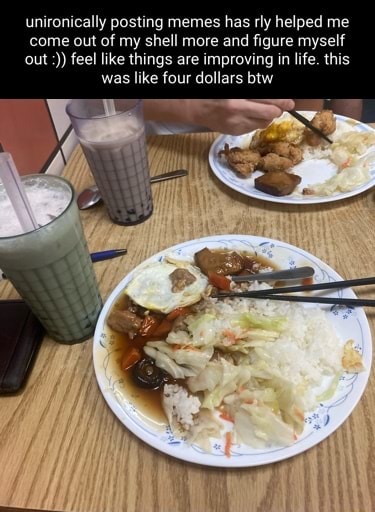 Unironically posting memes has rly helped me 'come out of my shell more ...