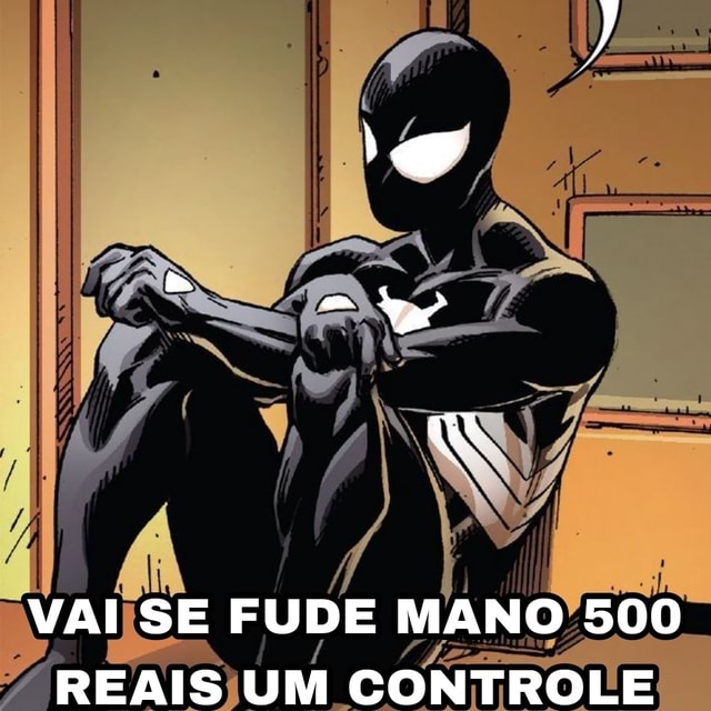 Que Vai Se Fude Mano 500 Reais Um Controle