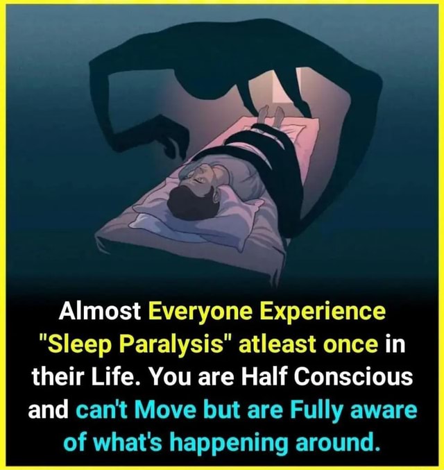 Almost Everyone Experience "Sleep Paralysis" atleast once in their Life ...