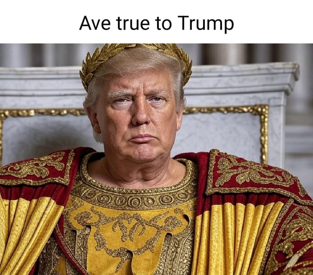 Ave true to Trump - iFunny