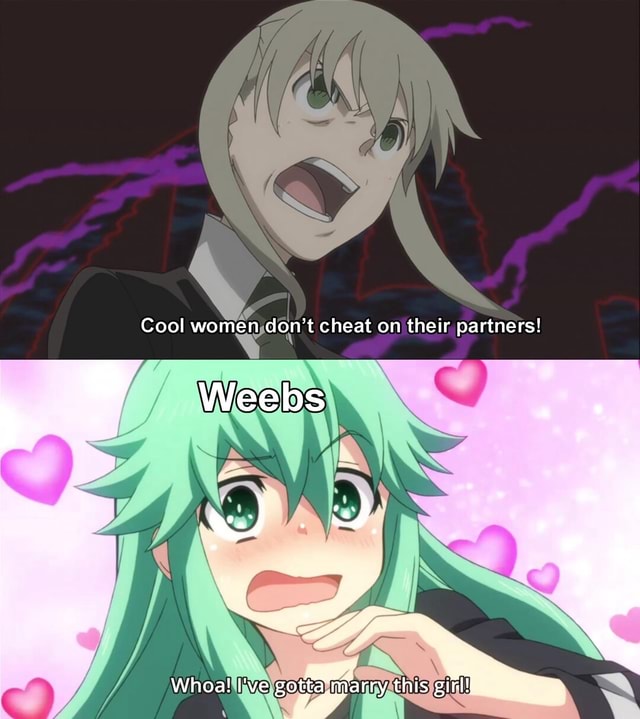 Cool women don't cheat on their partners! Weebs Whoa! I've gotta Marry ...