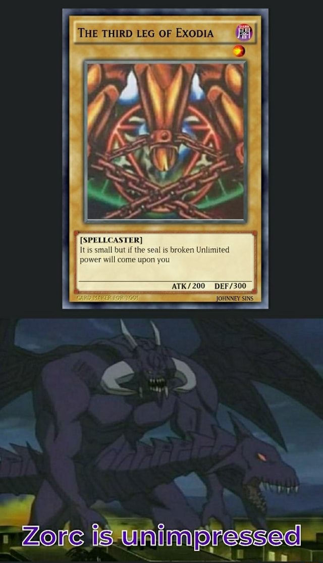 THE THIRD LEG OF EXODIA (SVELLCASTER) will come upen isunimpressed - iFunny