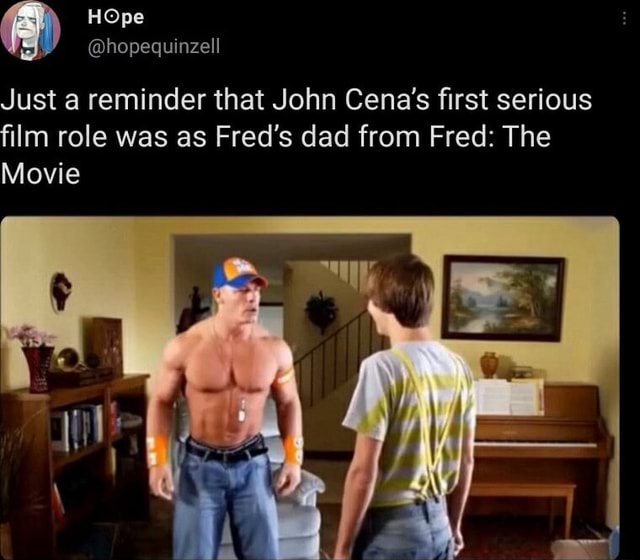 HOpe @bhopequinzell Just a reminder that John Cena's first serious film ...
