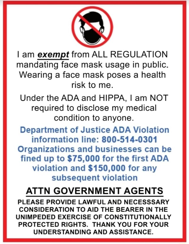 I am exempt from ALL REGULATION mandating face mask usage in public ...
