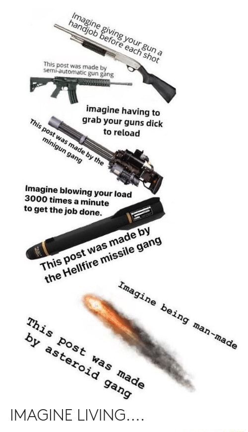 This post was made by sembautomatic gun gang imagine having to Grab ...
