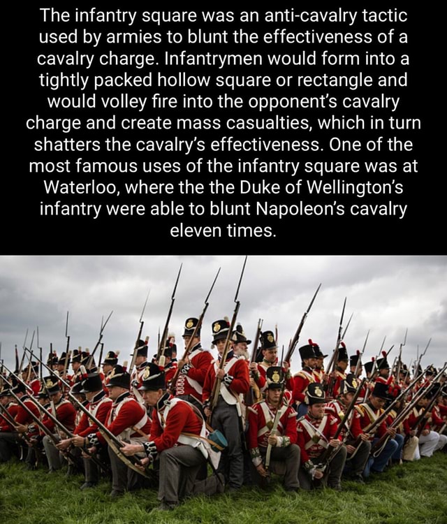 The infantry square was an anti-cavalry tactic used by armies to blunt ...
